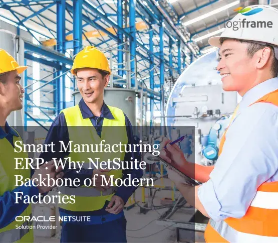 Smart Manufacturing ERP: Why NetSuite Backbone of Modern Factories